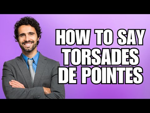 How To Pronounce Torsades de Pointes (Correctly)