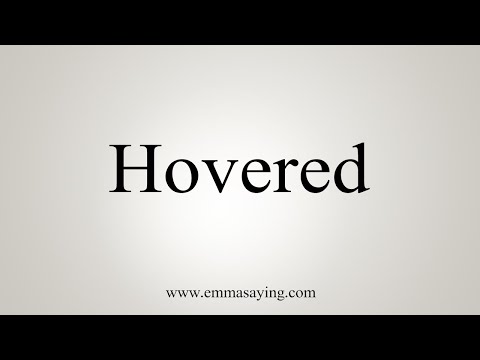 How To Say Hovered