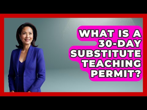 What Is A 30-Day Substitute Teaching Permit? - Childhood Education Zone