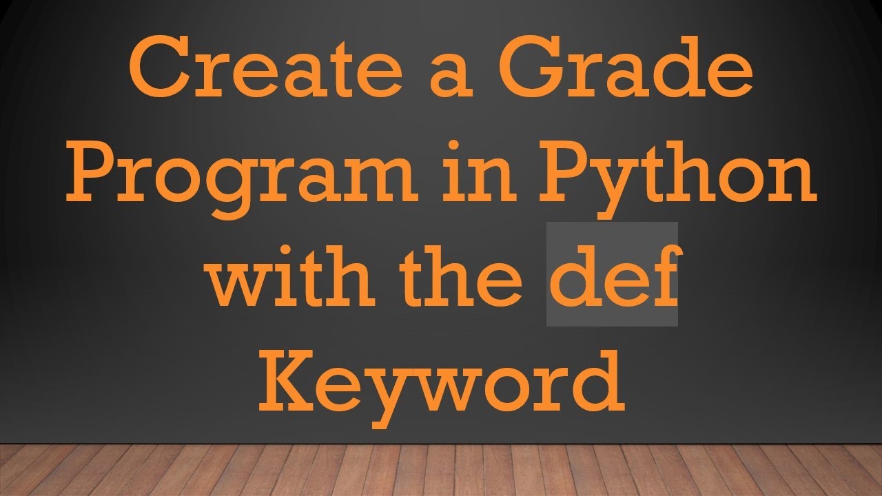 Create a Grade Program in Python with the def Keyword
