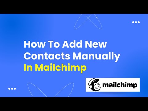 How To Add New Contacts Manually In Mailchimp