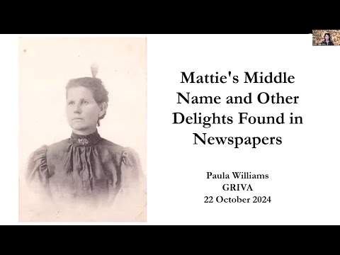 GRIVA: Paula Williams: Mattie's Middle Name and Other Delights Found in Newspapers 22 Oct 2024