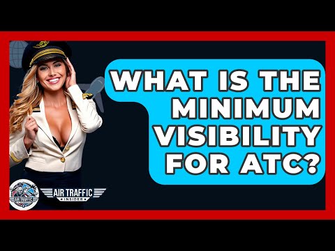 What Is The Minimum Visibility For ATC? - Air Traffic Insider