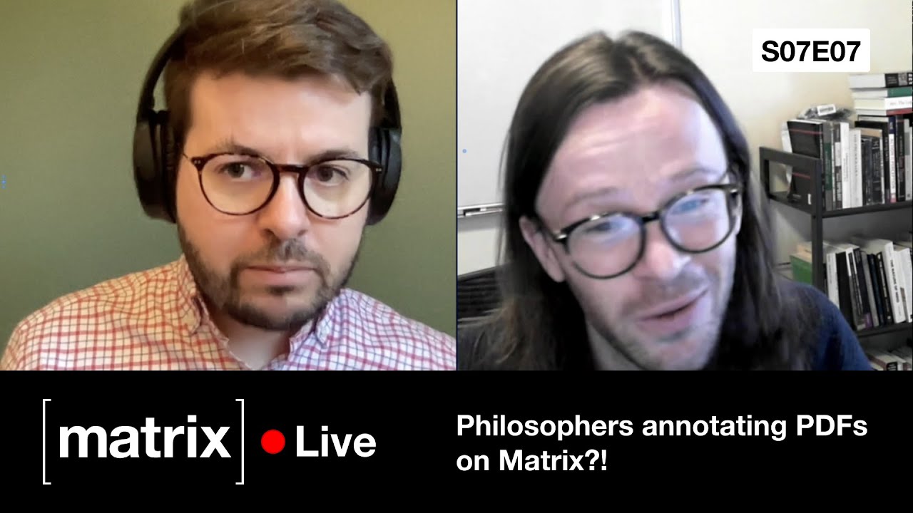Matrix Live S07E07 — Philosophers annotating PDFs on Matrix?!