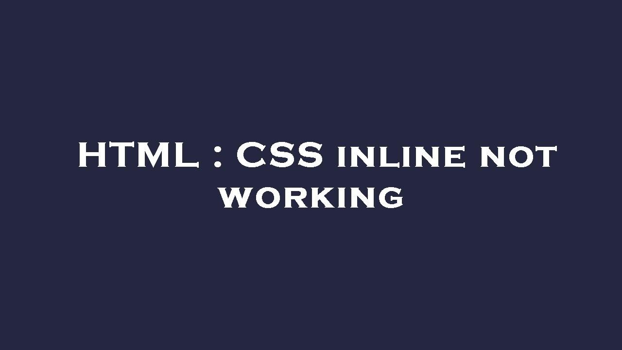 HTML : CSS inline not working