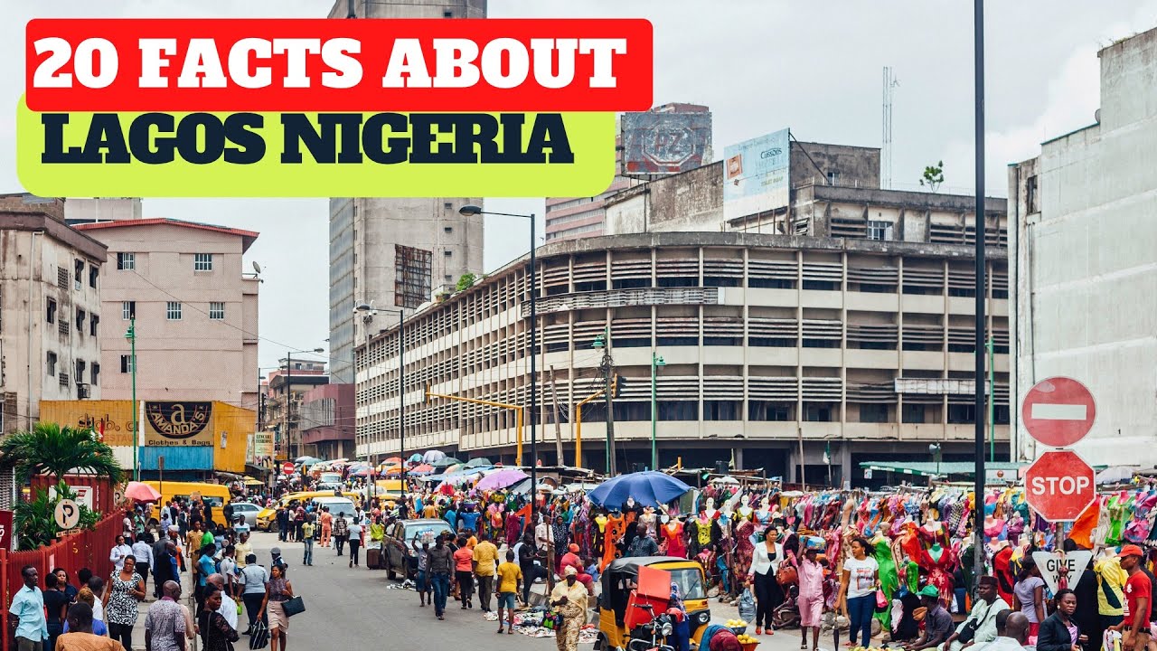 Lagos Nigeria, 20 Facts about the City of Lagos Nigeria!