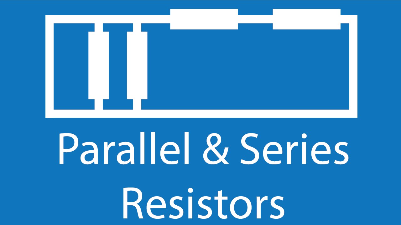 Resistors in Series and Parallel - Electronics Basics 13