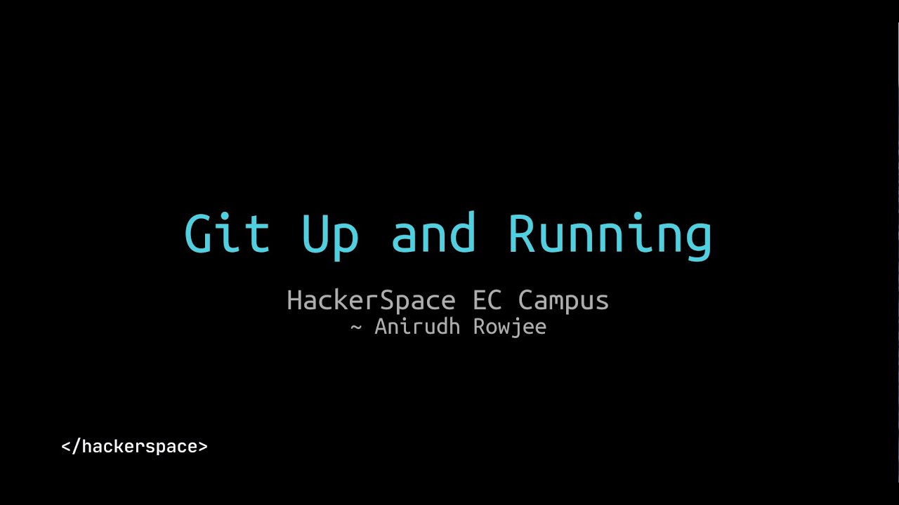 Git Up and Running | HackerSpace EC Campus Workshop