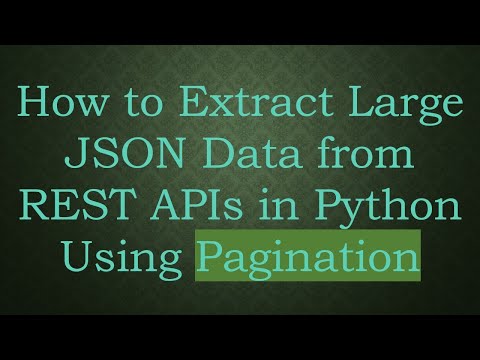 How to Extract Large JSON Data from REST APIs in Python Using Pagination