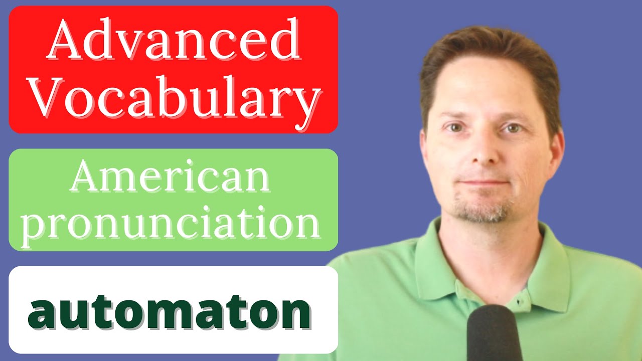 ADVANCED VOCABULARY/HOW TO PRONOUNCE: AUTOMATON/AMERICAN ACCENT TRAINING/AMERICAN PRONUNCIATION