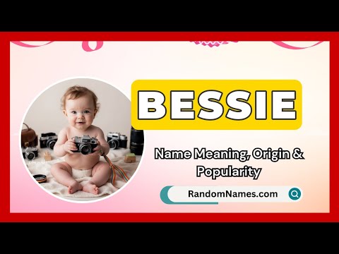Bessie - Baby Girl Name Meaning, Origin & Popularity - RandomNames.com