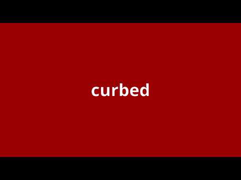 what is the meaning of curbed.