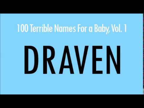 Draven: 100 Terrible Names For A Baby