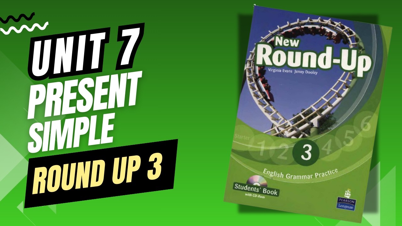 ROUND UP 3 - UNIT 7 - PRESENT SIMPLE