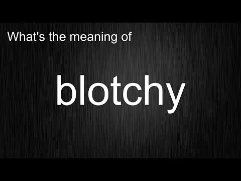 What's the meaning of "blotchy", How to pronounce blotchy?