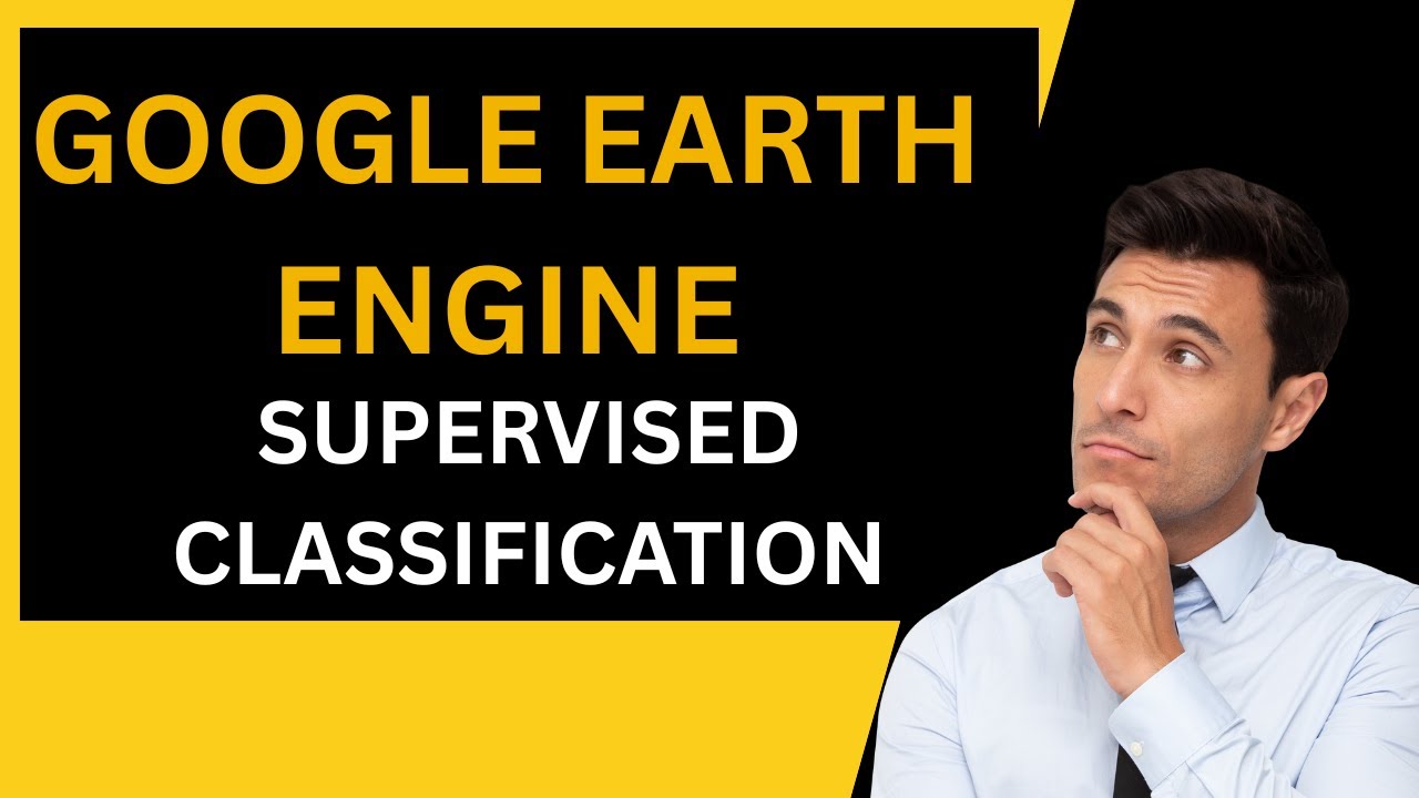 Google Earth Engine Supervised Classification and Machine Learning.