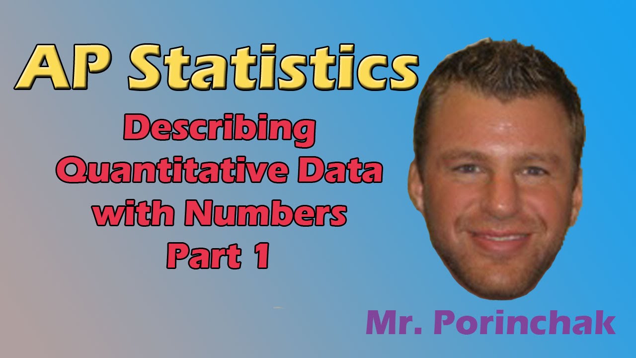 AP Statistics: Describing Quantitative Data PART 1