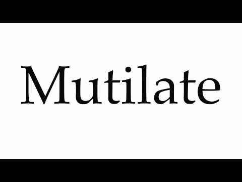How to Pronounce Mutilate