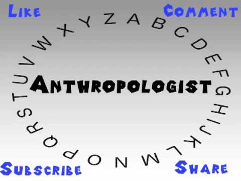 How to Say or Pronounce Anthropologist