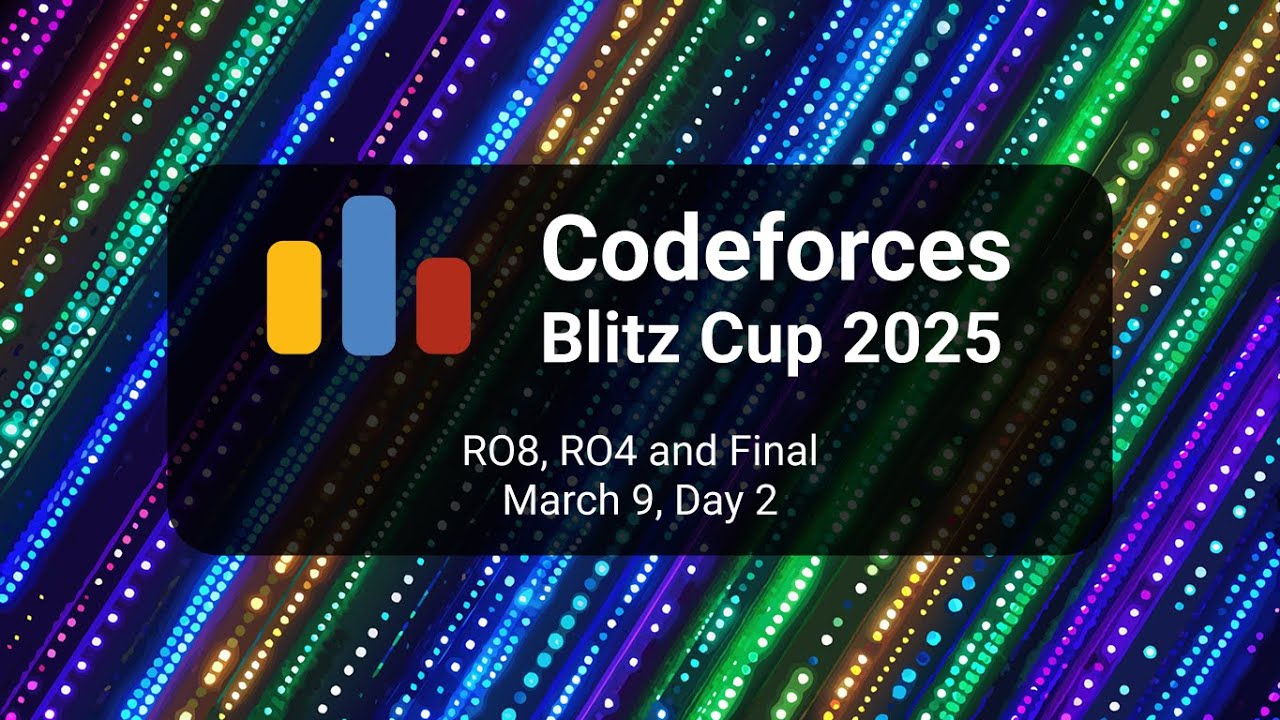 Codeforces Blitz Cup 2025. Day 2