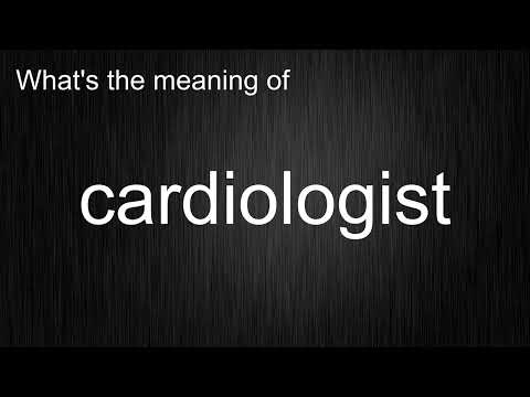 What's the meaning of "cardiologist", How to pronounce cardiologist?
