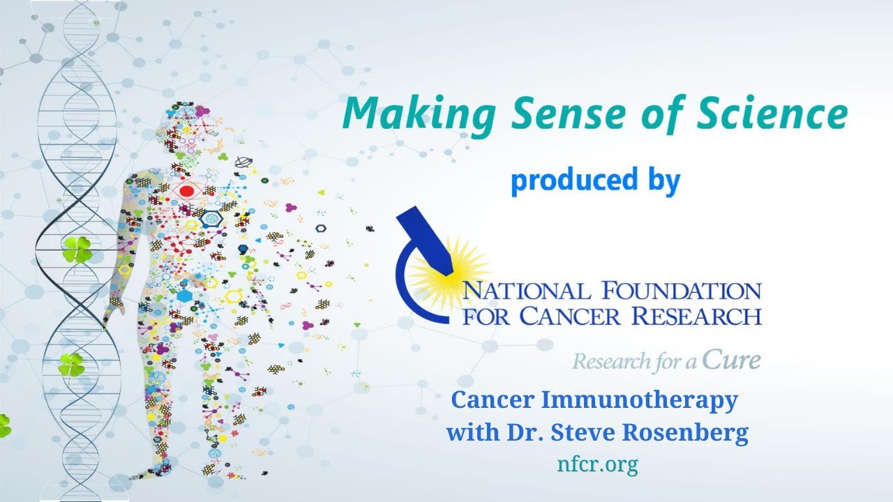 Cancer Immunotherapy: How It Works, Who Will Benefit with Dr. Steve Rosenberg (PART 1)
