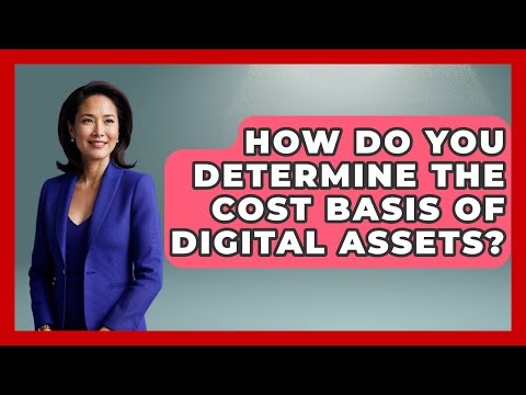 How Do You Determine The Cost Basis Of Digital Assets? - Wealth and Estate Planners