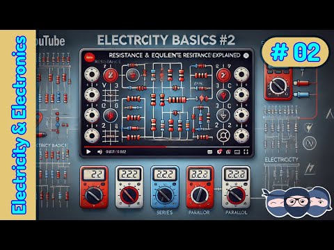 Basics of Electricity and Electronics 02: Resistance & Equivalent Resistances Explained