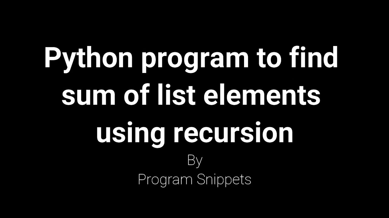 Python Program to find sum of list elements using Recursion
