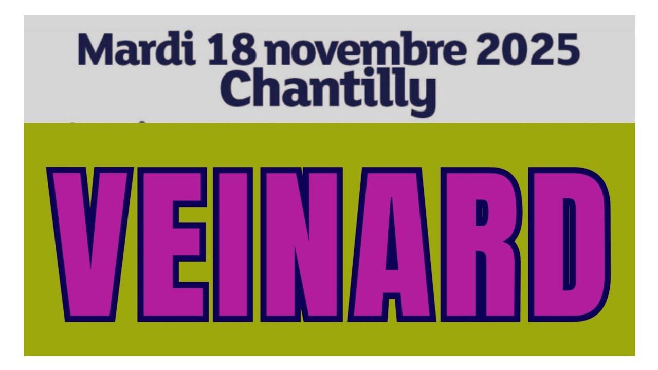 LE VEINARD AVEC COURSE PRIX DE BEAUVAIS A CHANTILLY PRONOSTIC QUINTÉ+ DU MARDI 18.11.25
