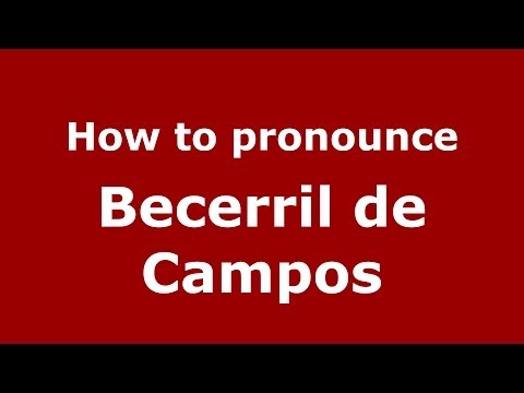 How to pronounce Becerril de Campos (Spanish/Spain) - PronounceNames.com