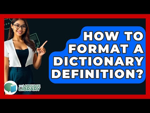 How To Format A Dictionary Definition? - The Language Library