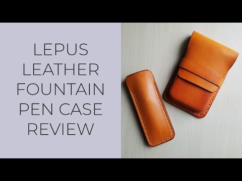 Review of Leather Fountain Pen Cases From LepusLeather | Storing Your Fountain Pen Collection