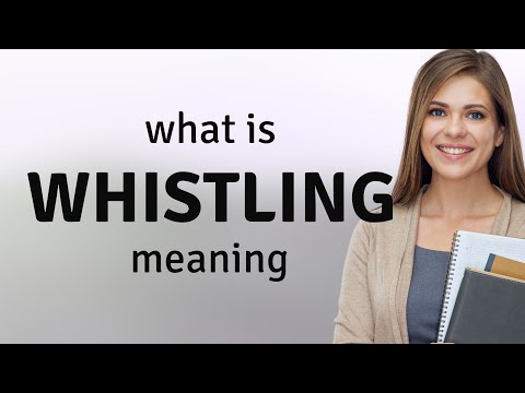 Whistling — what is WHISTLING meaning