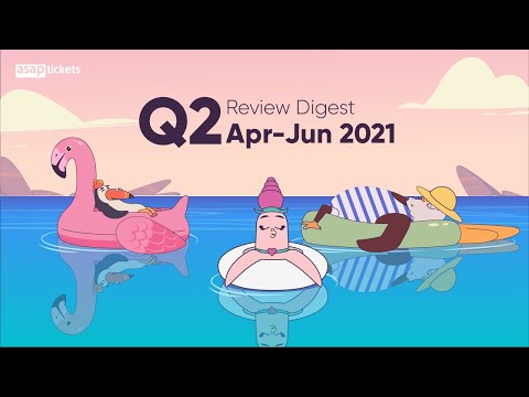 ASAP Tickets Review Digest Q2 (Apr-Jun) | 2021