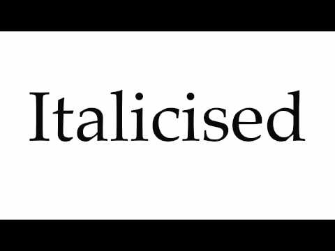 How to Pronounce Italicised