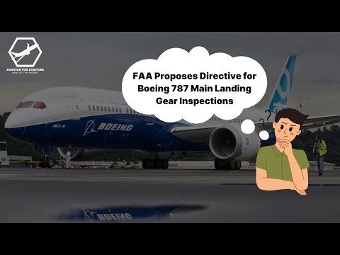 FAA Proposes Directive for Boeing 787 Main Landing Gear Inspections