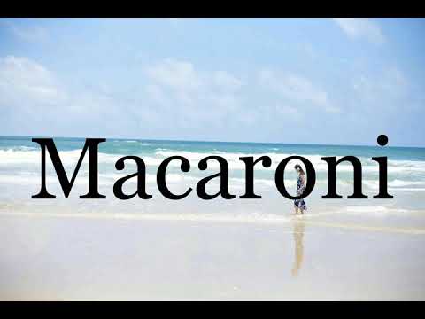 How To Pronounce Macaroni🌈🌈🌈🌈🌈🌈Pronunciation Of Macaroni