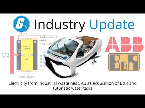 Electricity from industrial waste heat, ABB's acquisition of B&R and futuristic water taxis