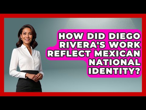 How Did Diego Rivera's Work Reflect Mexican National Identity? - History Of Latin Cultures