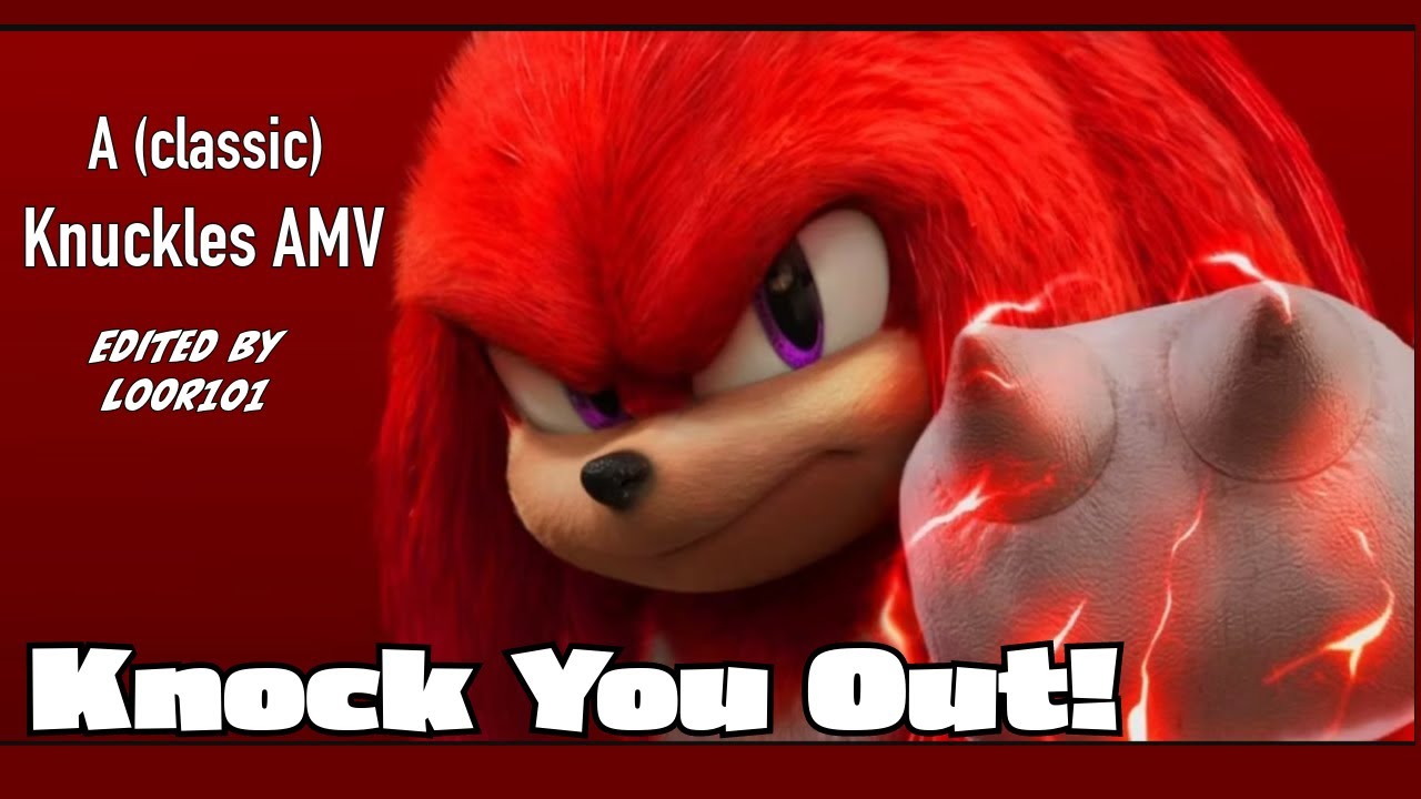 Knuckles is Gonna Knock U Out!