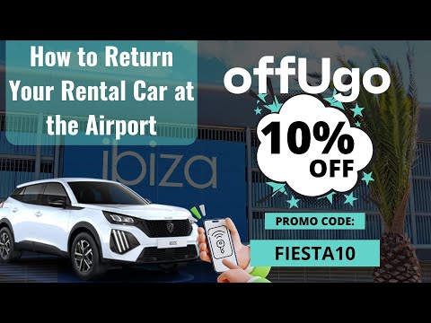 Offugo Ibiza Airport - How to Return Your Rental Car at the Airport - 10% OFF - Promo Code: FIESTA10