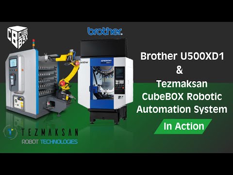 Brother U500XD1 & Tezmaksan CubeBOX Robotic Automation System in Action | Ultimate CNC Efficiency