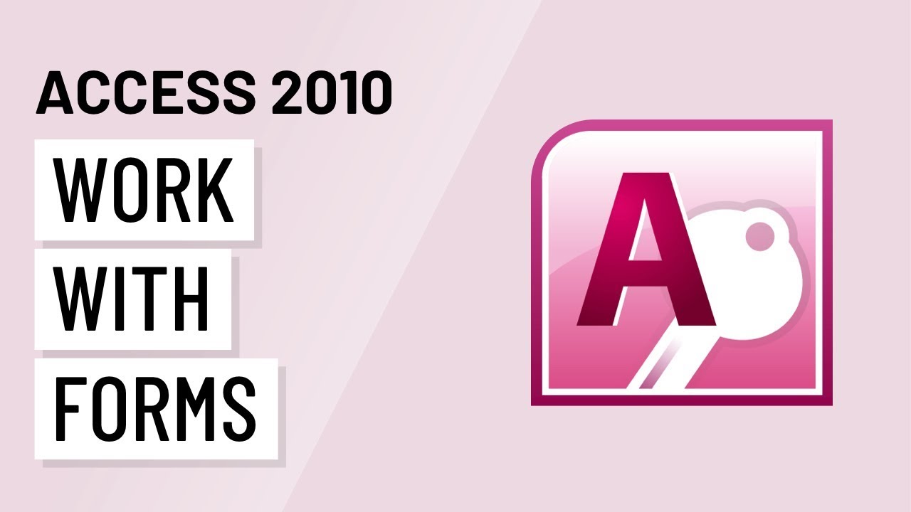 Access 2010: Working with Forms