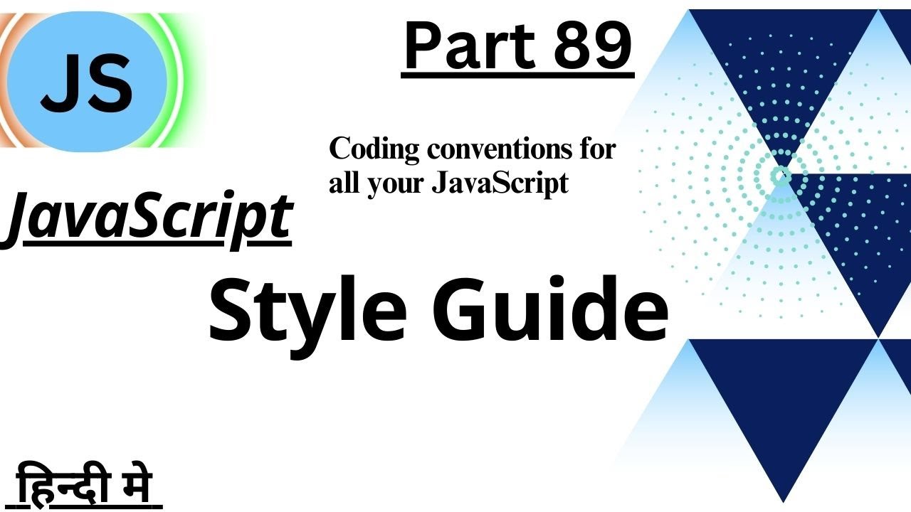 JavaScript Style Guide | Coding Conventions For All Your Code |JS Tutorial In Hindi