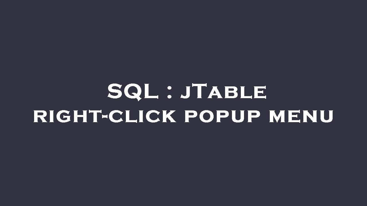 SQL : jTable right-click popup menu