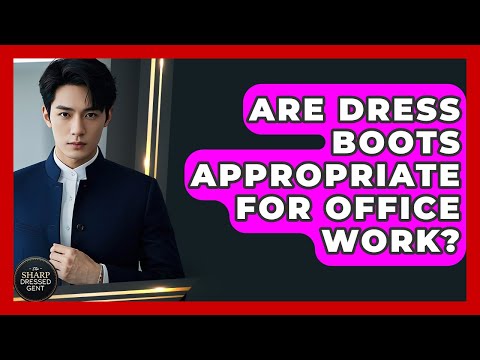 Are Dress Boots Appropriate For Office Work? - The Sharp Dressed Gent