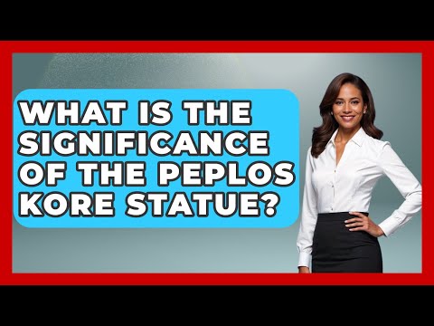 What Is The Significance Of The Peplos Kore Statue? - Archaeology Quest