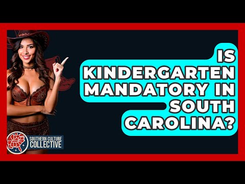 Is Kindergarten Mandatory In South Carolina? - Southern Culture Collective