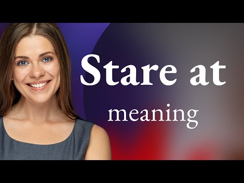 "Stare At" Demystified: Seeing Through the Phrase!